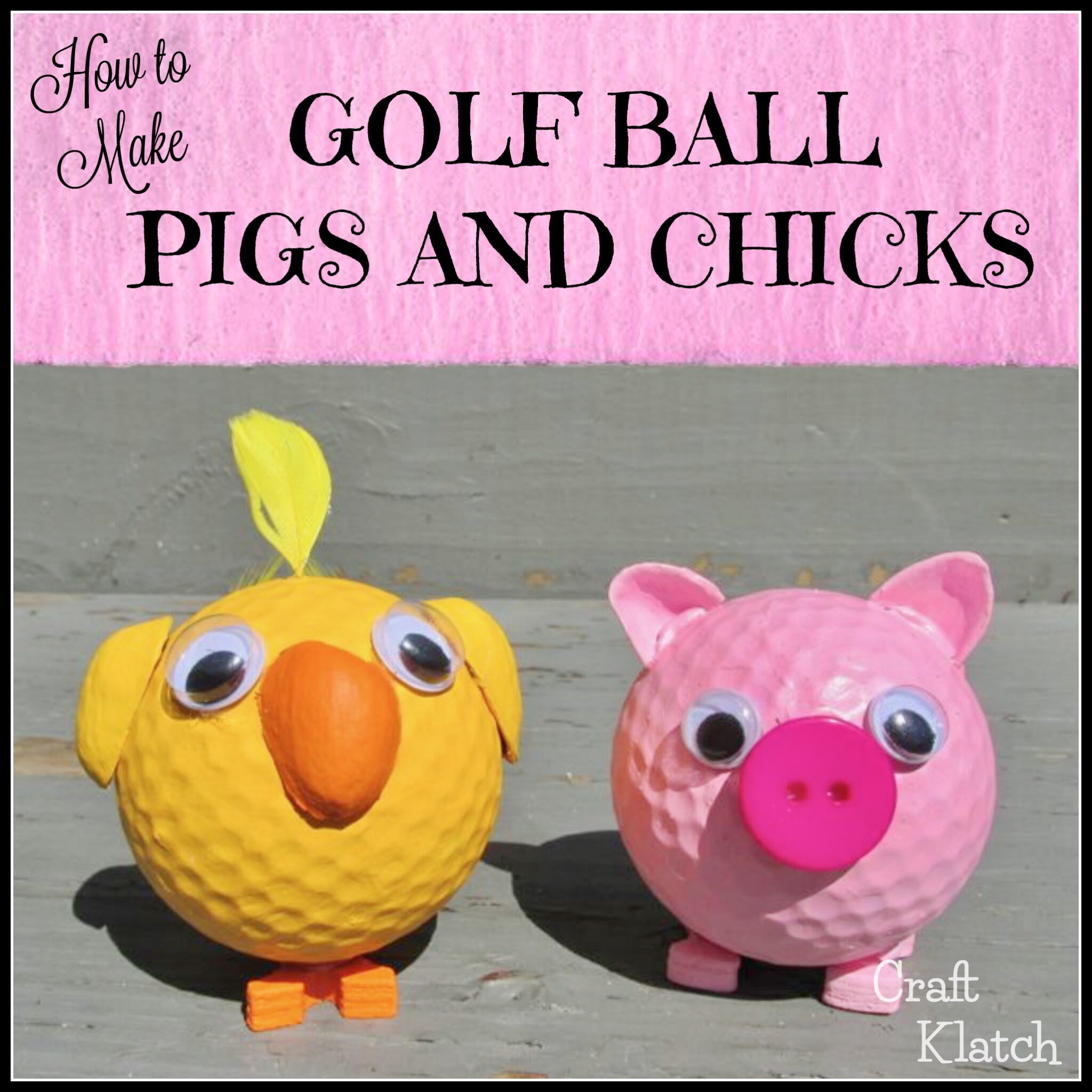 Cute Farmyard Animals Pig & Chick Recycling Golf Ball Craft - Craft Klatch